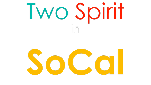 Two Spirit in SoCal — Indigenous Pride LA