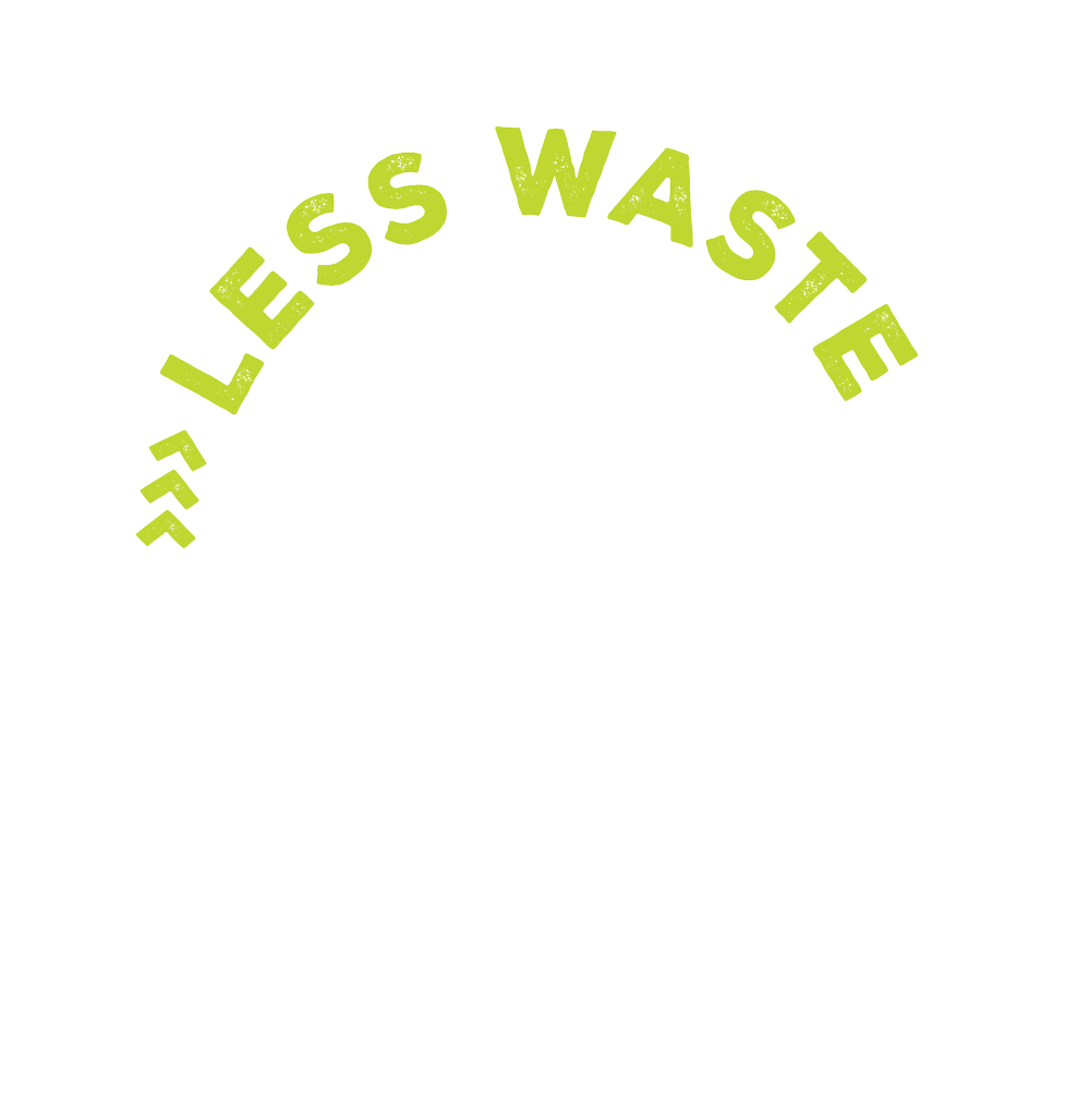 Less Waste Greater Place