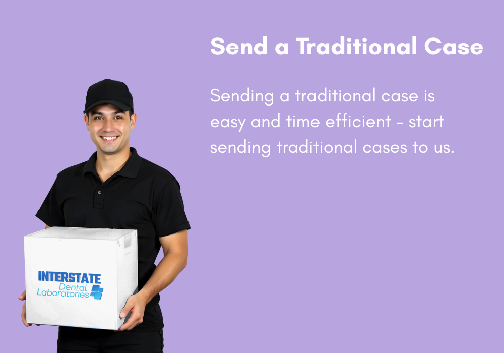 Send a Case - Interstate Dental Lab