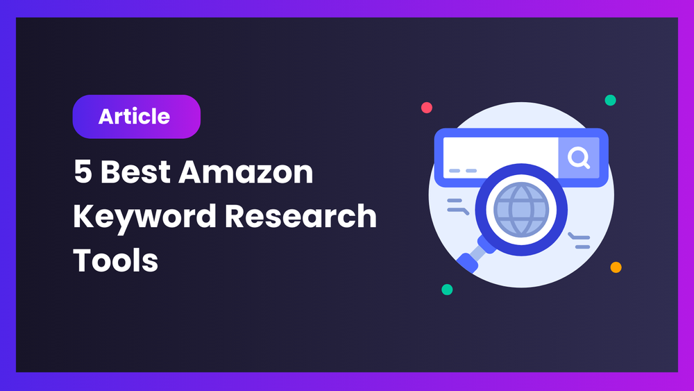 Top 5 Amazon Keyword Research Tools for 2024 | Comprehensive Guide ...
