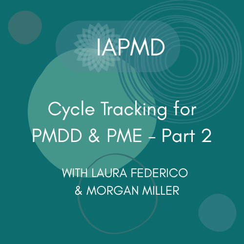Cycle Tracking for PMDD and PME - Part 2 — International Association ...