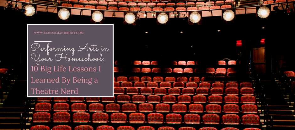 Performing Arts in Your Homeschool: 10 Big Life Lessons I Learned By ...