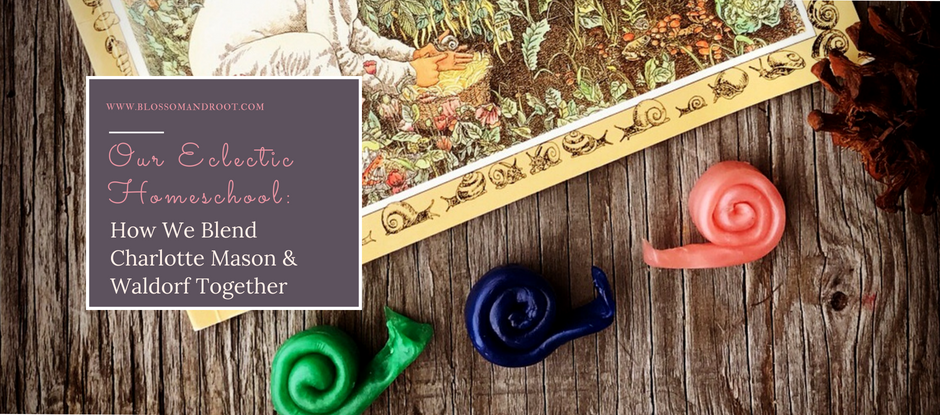 Our Eclectic Homeschool: How We Blend Charlotte Mason and Waldorf ...