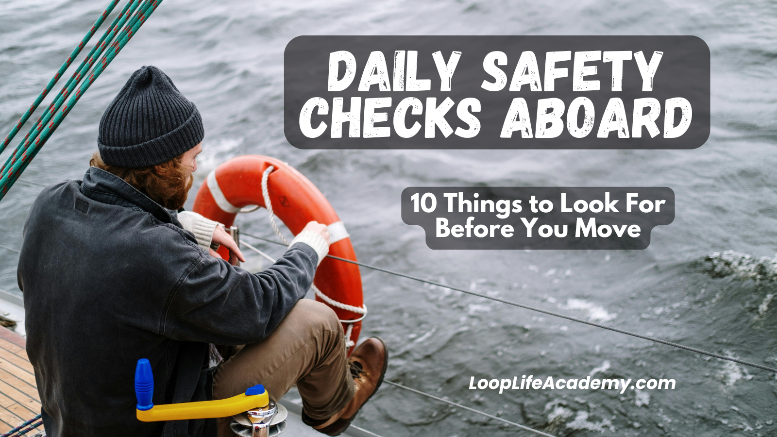 10 Daily Boat Safety Checks Before You Get Underway — Loop Life Academy