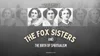 A Mentalist Explains: The Fox Sisters And The Birth Of Spiritualism ...