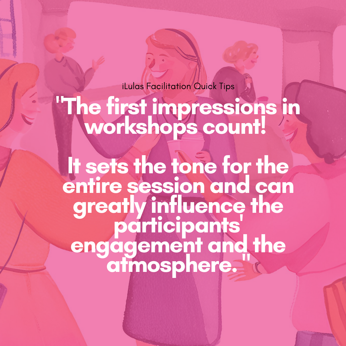 First impression in workshops — iLula Facilitation