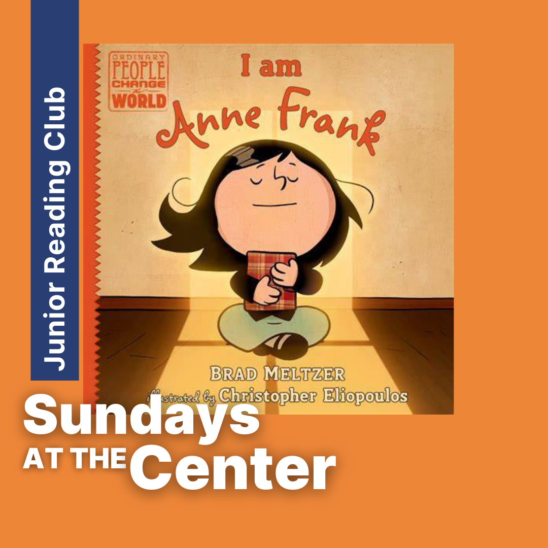 Sundays at the Center: Junior Reading Club: I Am Anne Frank — Holocaust ...