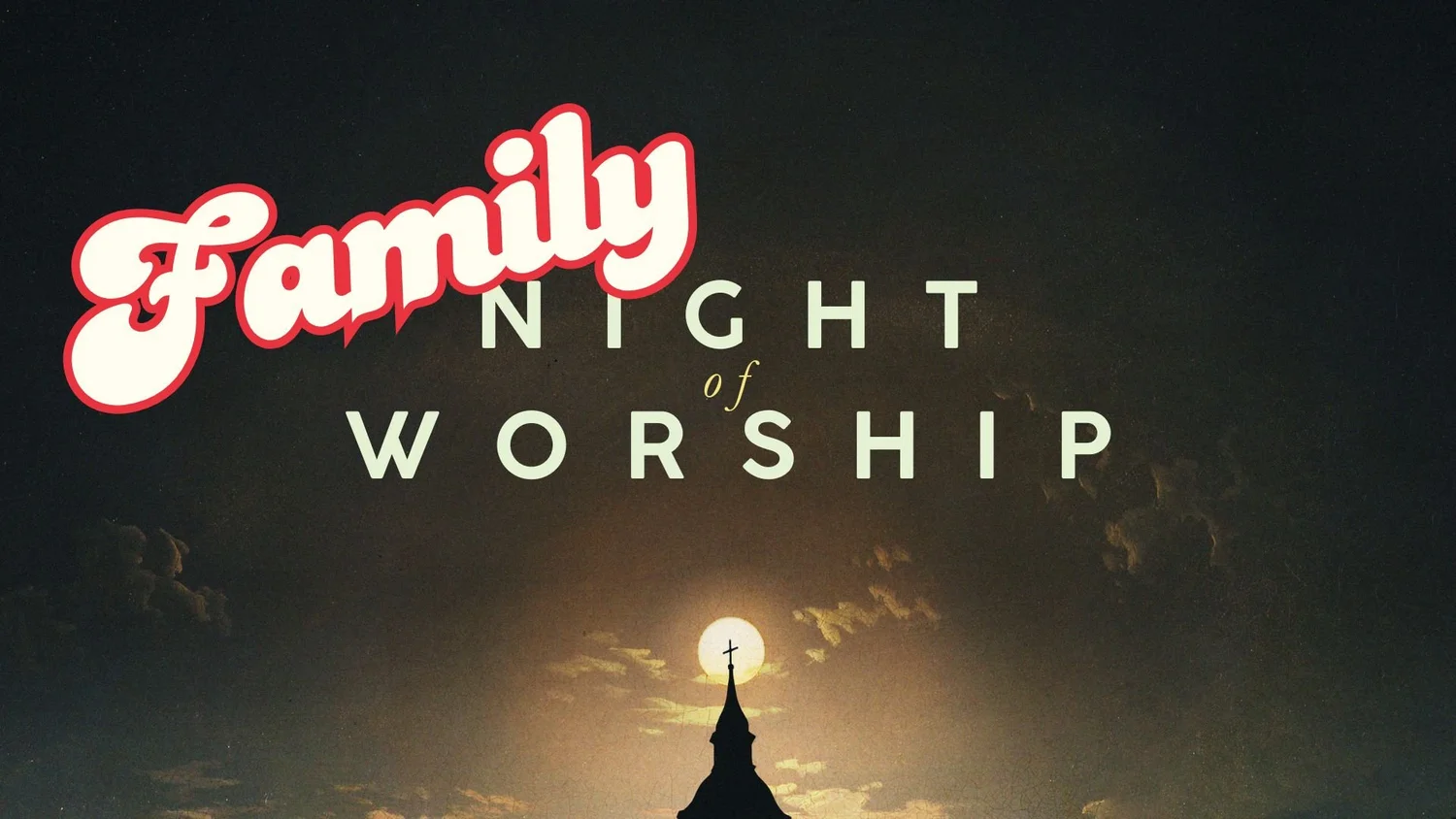 Family Night of Worship — Morningside Baptist Church: Greenville, SC