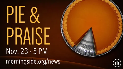 Pie & Praise - Happy Thanksgiving! — Morningside Baptist Church ...