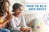 How to Be a Safe Adult — Children's Advocacy Center