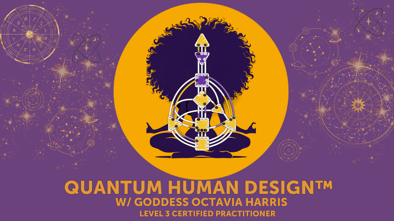Quantum Human Design w/ Goddess Octavia Harris — The Goddess Circle