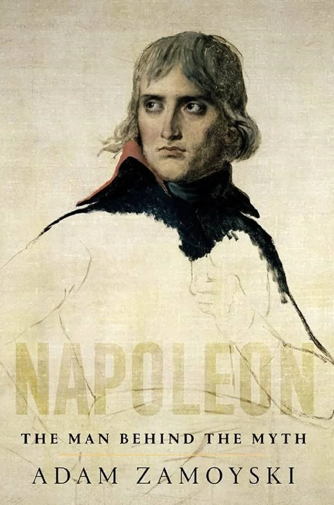 NAPOLEON: The Man Behind the Myth — Adam Zamoyski