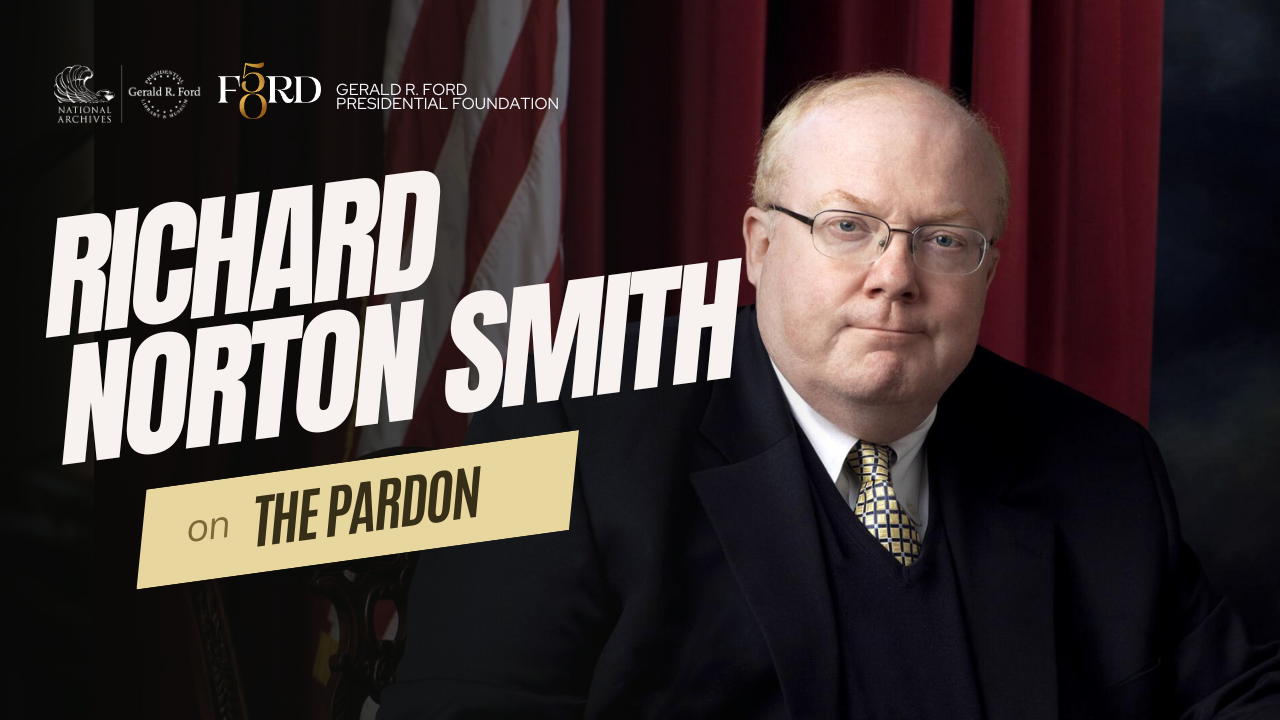 The Pardon: With Richard Norton Smith and Hank Meijer — Ford ...