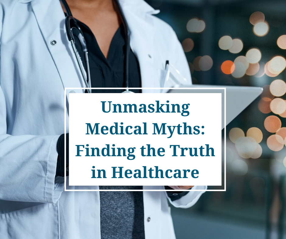 Unmasking Medical Myths: Finding the Truth in Healthcare — The Legacy ...