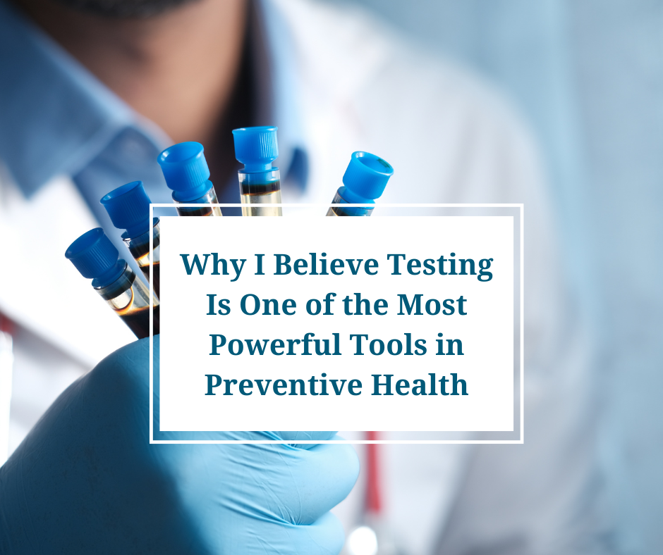 Why I Believe Testing Is One of the Most Powerful Tools in Preventive ...