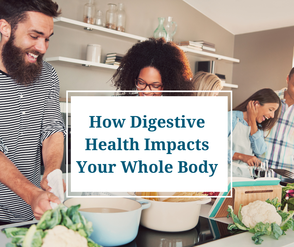 How Digestive Health Impacts Your Whole Body — The Legacy Clinic