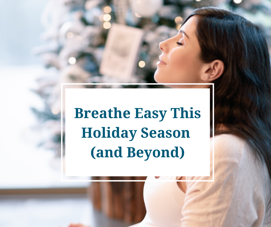 Breathe Easy This Holiday Season (and Beyond) — The Legacy Clinic