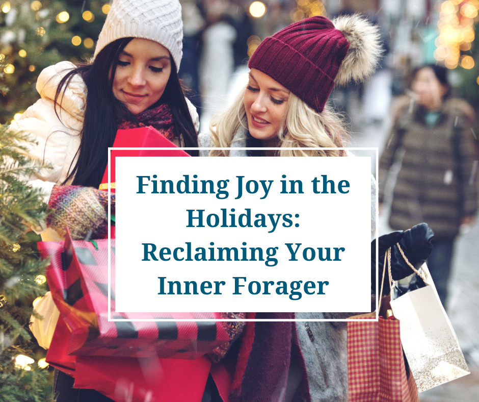 Finding Joy in the Holidays: Reclaiming Your Inner Forager — The Legacy ...