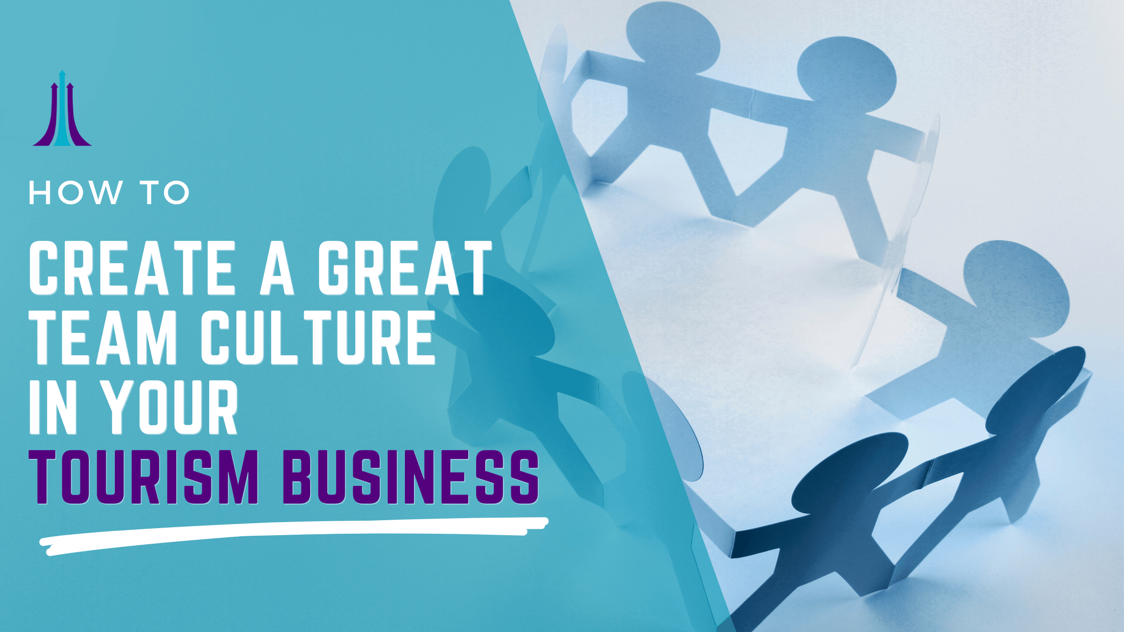 How to Create a Great Team Culture in Your Tourism Business ...