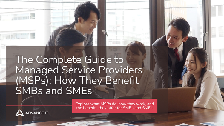 Complete Guide to Managed Service Providers for SMBs & SMEs -Advance IT