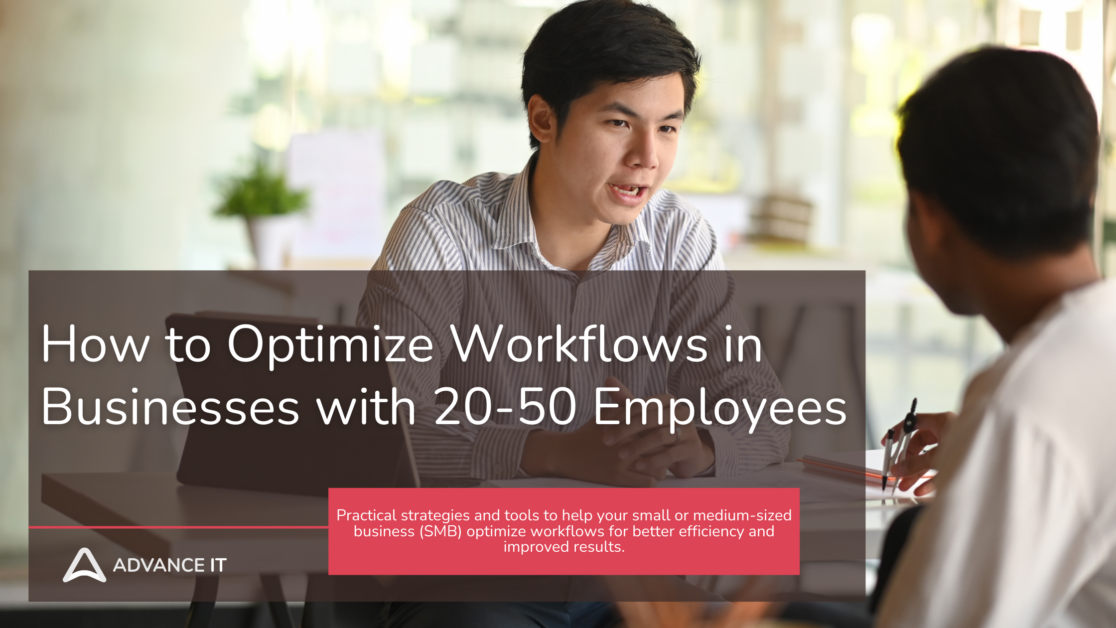 How to Optimize Workflows in Businesses with 20-50 Employees — Advance IT