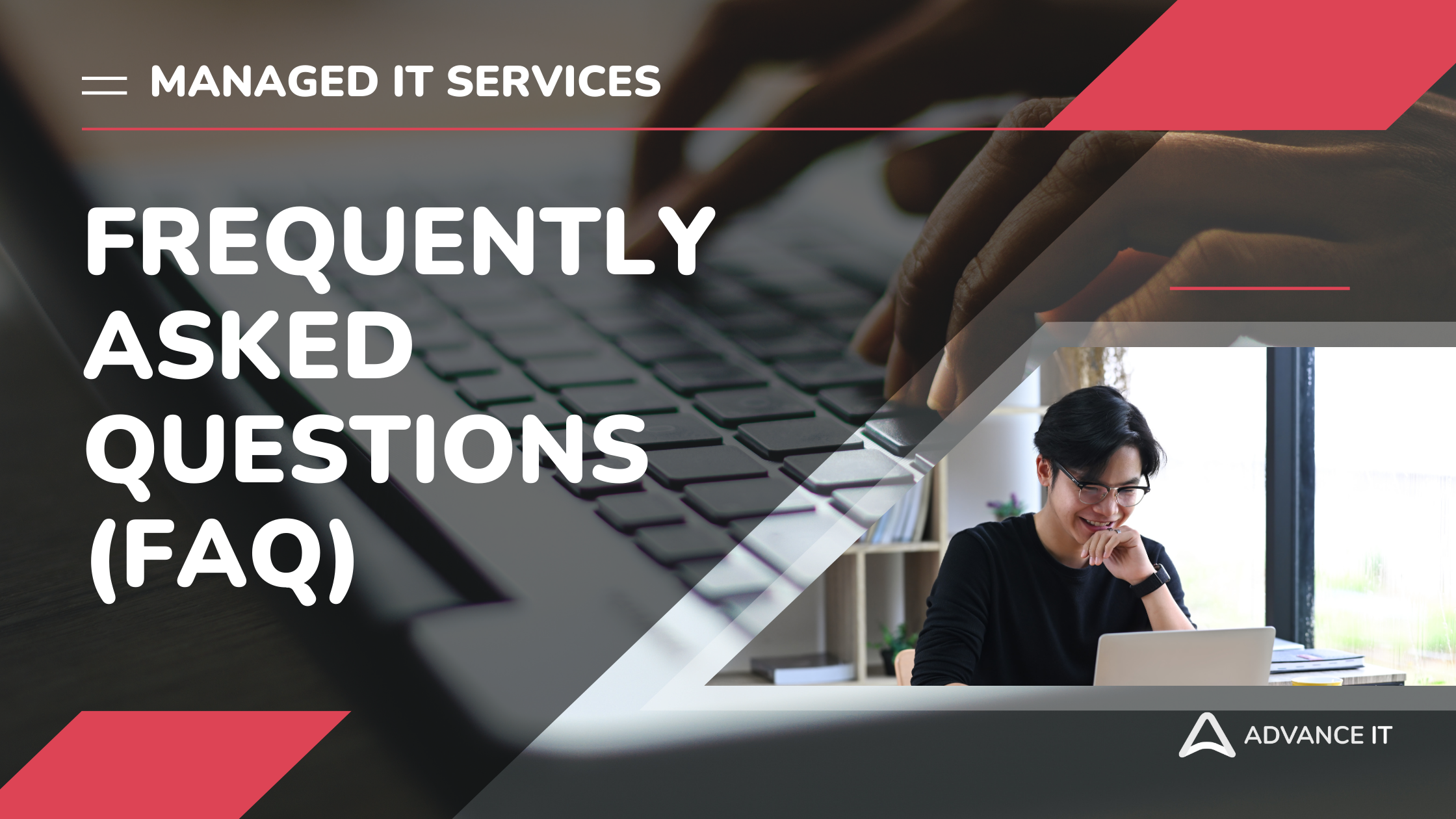 Frequently Asked Questions (FAQ) for Managed IT Services - Advance IT — Advance IT