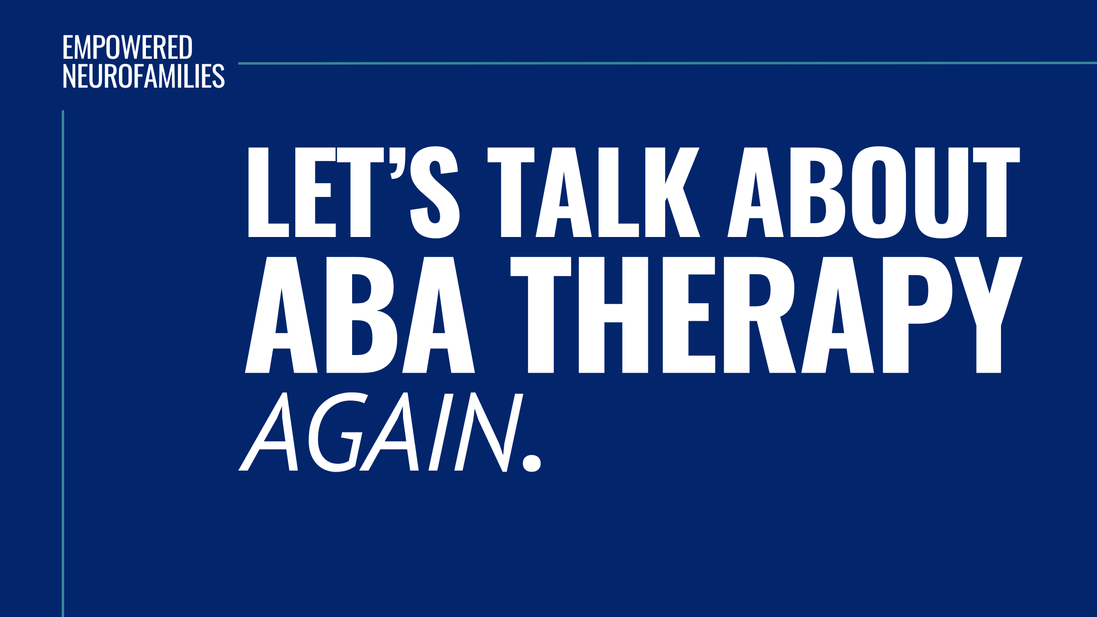Let's Talk About ABA Therapy (AGAIN) — EMPOWERED NEUROFAMILIES