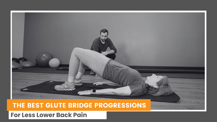 The Best Glute Bridge Progressions For Less Back Pain — Solving Pain ...