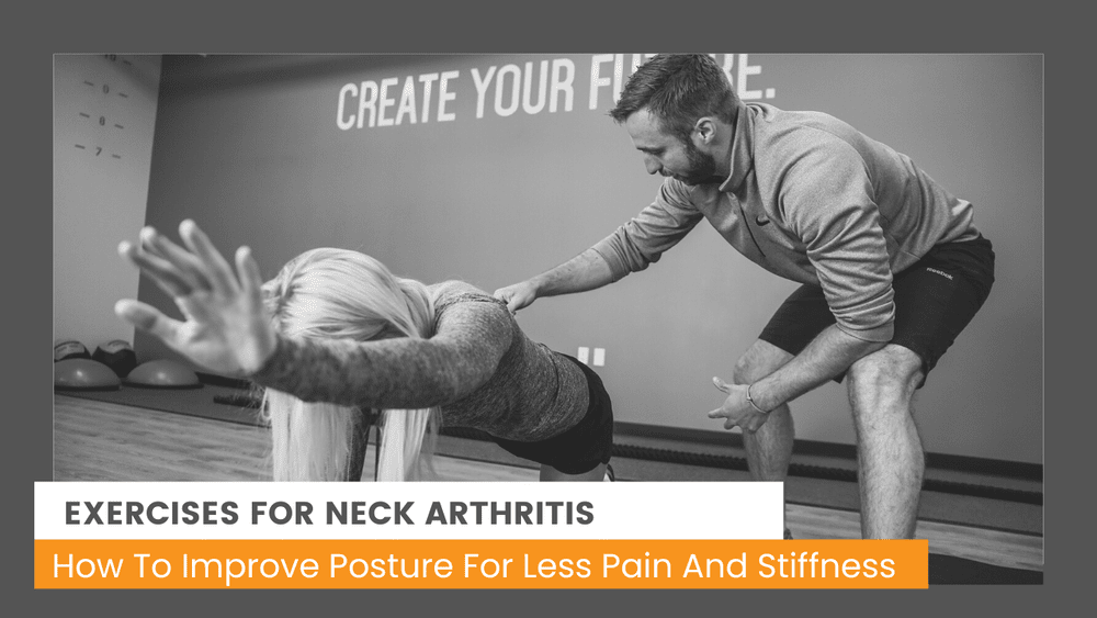 Exercises For Neck Arthritis: How To Improve Posture For Less Pain And ...