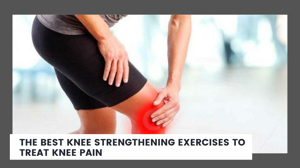 The 10 Best Knee Strengthening Exercises To Treat Knee Pain — Solving ...