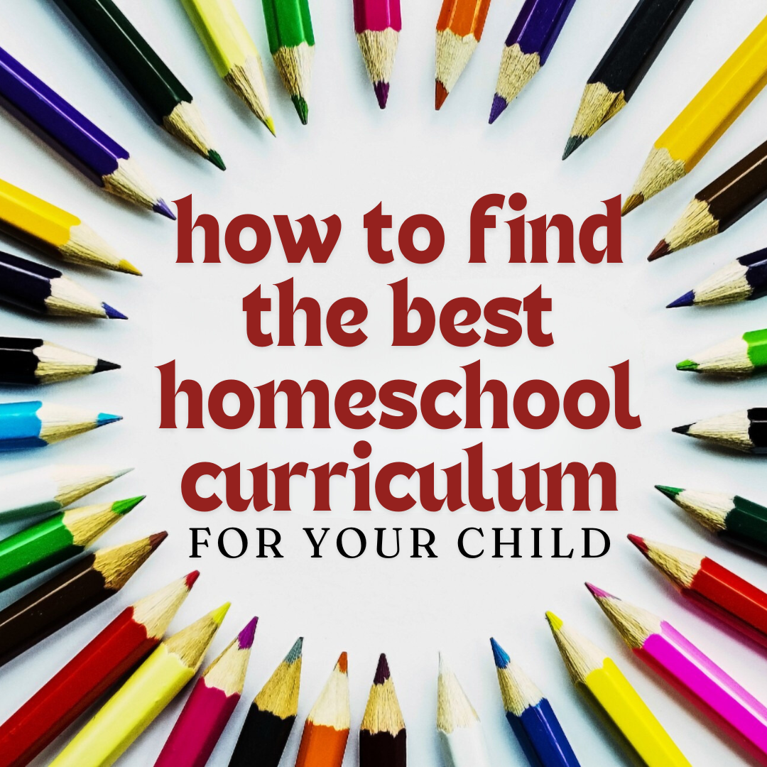 How to Find the Best Homeschool Curriculum for Your Child: A ...