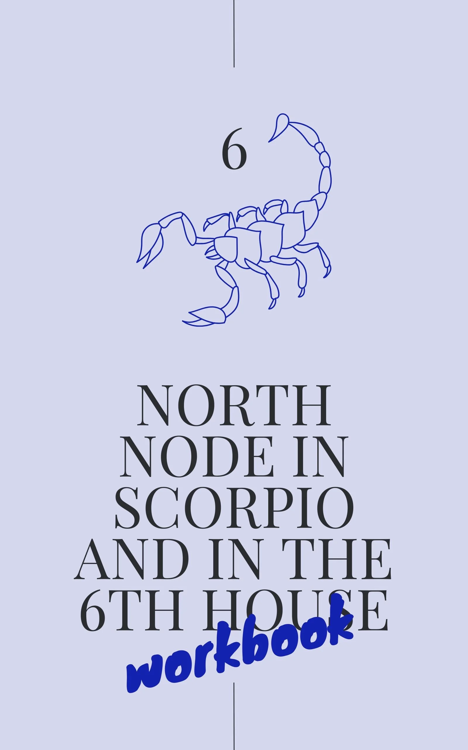 North Node in Scorpio in the 6th House Workbook — North Nodes, Both ...