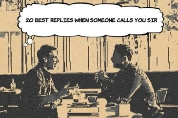20 Best Replies When Someone Calls You Sir — Responsefully