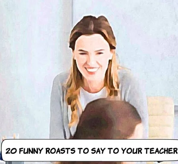 20 Funny Roasts To Say To Your Teacher — Responsefully