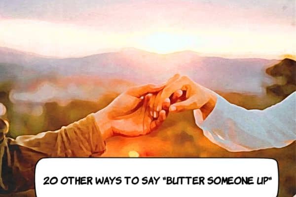 20 Other Ways To Say 'Butter Someone Up' — Responsefully