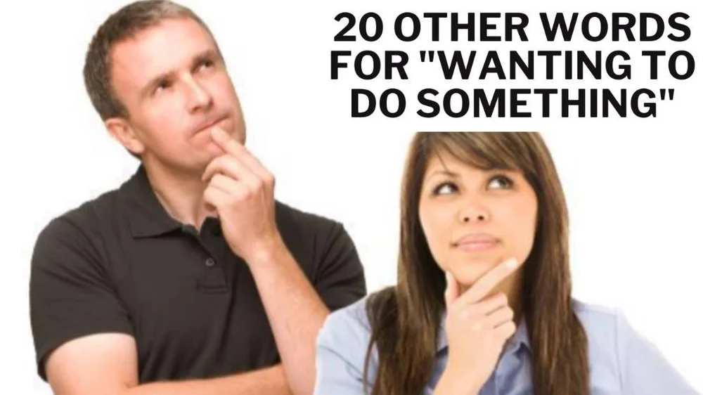 20 Other Words for "Wanting to do Something" — Responsefully