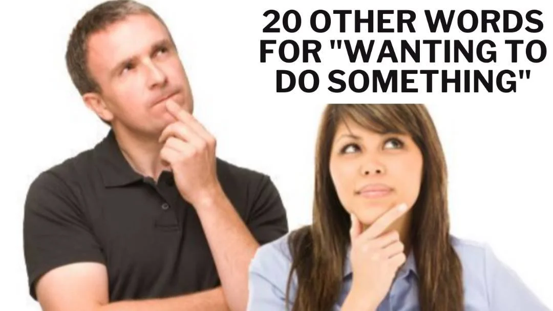 20 Other Words for "Wanting to do Something" — Responsefully