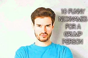 10 Funny Nicknames for a Grump Person — Responsefully