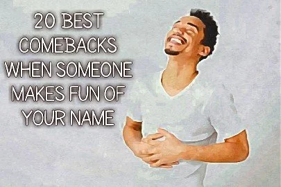 20 Best Comebacks When Someone Makes Fun of Your Name — Responsefully