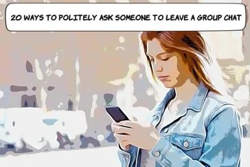 20 Ways to Politely Ask Someone to Leave A Group Chat — Responsefully