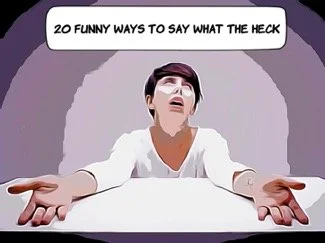 20 Funny Ways to Say "What The Heck?" — Responsefully