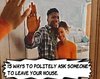 15 Ways To Politely Ask Someone To Leave Your House — Responsefully