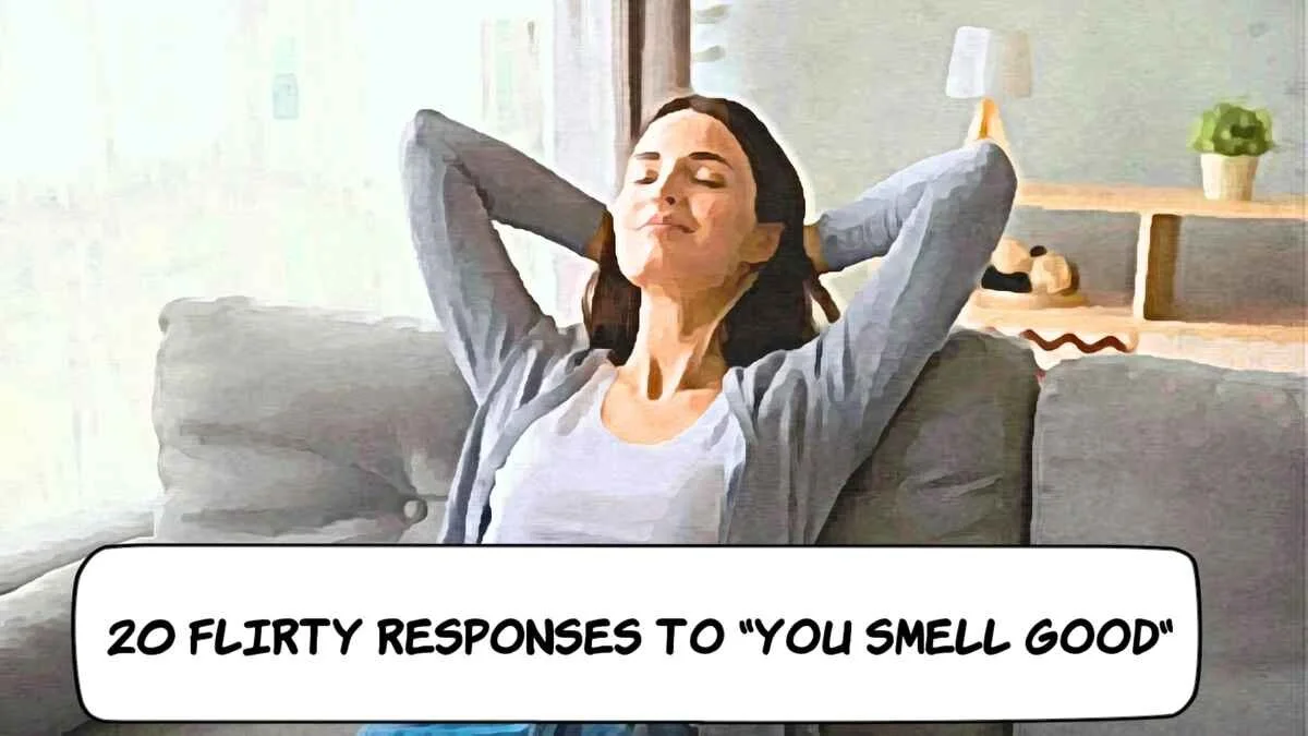20 Flirty Responses to "You Smell Good" — Responsefully