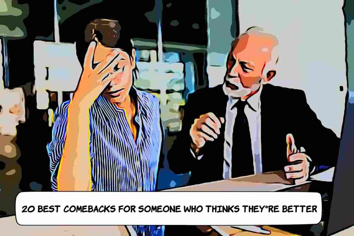 20 Best Comebacks for Someone Who Thinks They Are Better — Responsefully