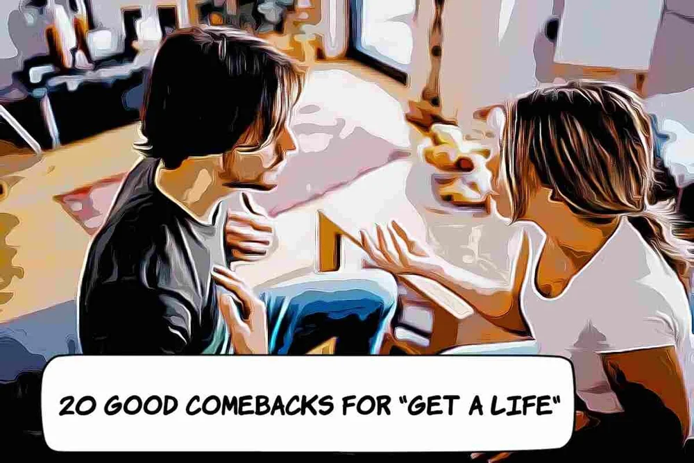 20 Good Comebacks for "Get a Life" — Responsefully