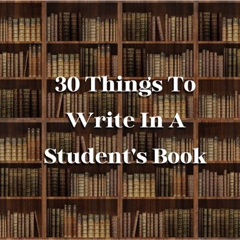 30 Things to Write in a Student’s Book — Responsefully