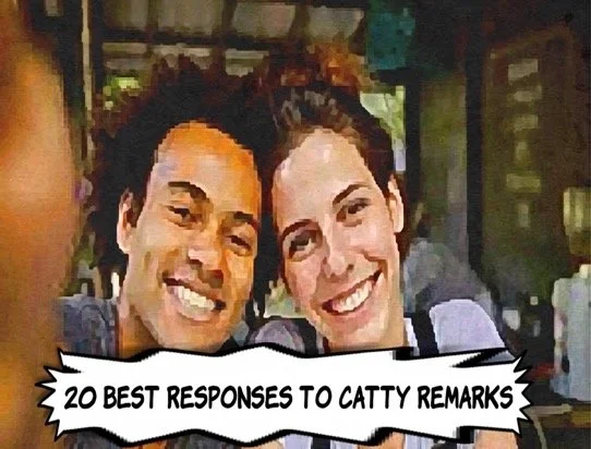 20 Best Responses to Catty Remarks — Responsefully
