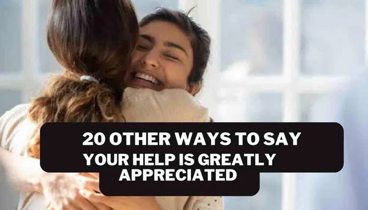 20 Other Ways to Say "Your Help is Greatly Appreciated" — Responsefully