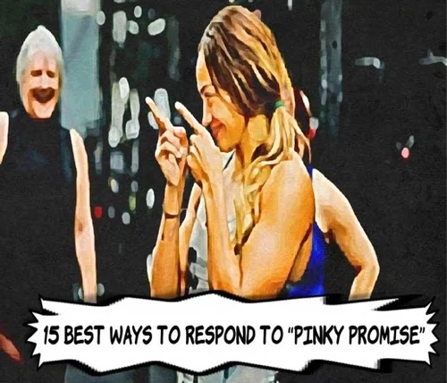 15 Best Ways to Respond to "Pinky Promise" — Responsefully