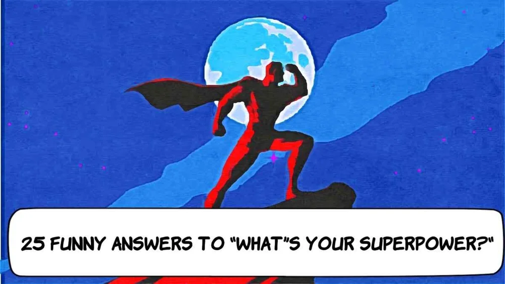 25 Funny Answers to "What's Your Superpower?" — Responsefully